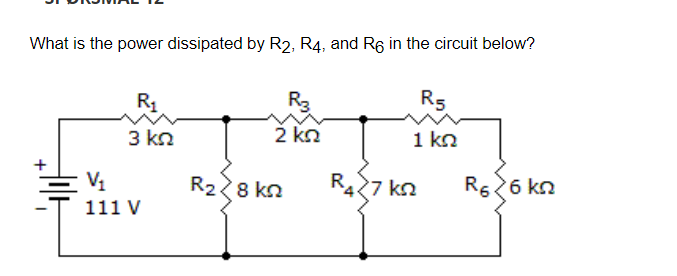 Solved What is the power dissipated by R2,R4, and R6 in the | Chegg.com