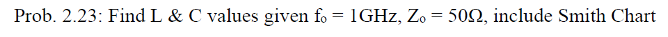 Solved 2.23 Design two lossless L-section matching networks | Chegg.com