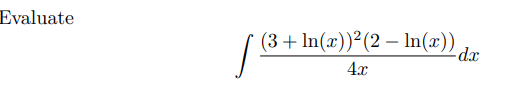 Solved Evaluate∫﻿﻿(3+ln(x))2(2-ln(x))4xdx | Chegg.com