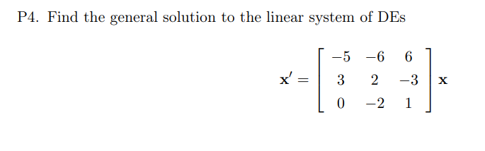 Solved P4. ﻿Find the general solution to the linear system | Chegg.com