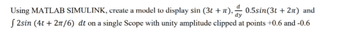 Solved Must solve in MATLAB SIMULINK DONT FORGET TO CLIP AT | Chegg.com