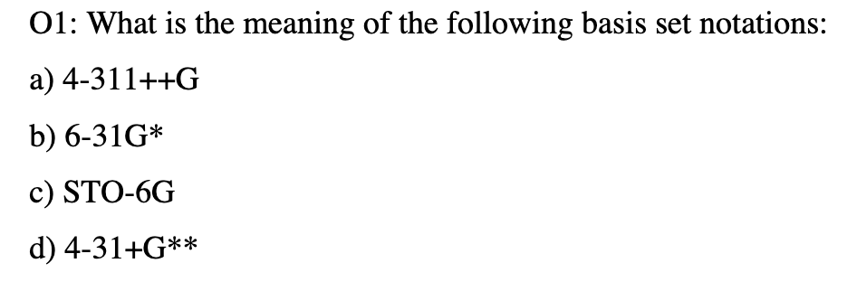 Solved O1: What is the meaning of the following basis set | Chegg.com