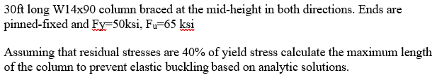Solved 30ft long W14x90 column braced at the mid-height in | Chegg.com