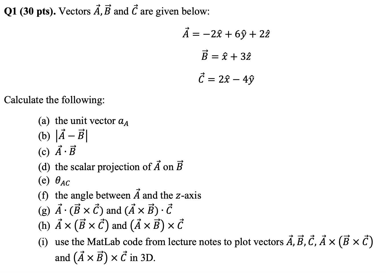 Solved Q1 (30 pts). Vectors A,B and C are given below: | Chegg.com