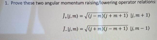 Solved 1. Prove these two angular momentum raising/lowering | Chegg.com