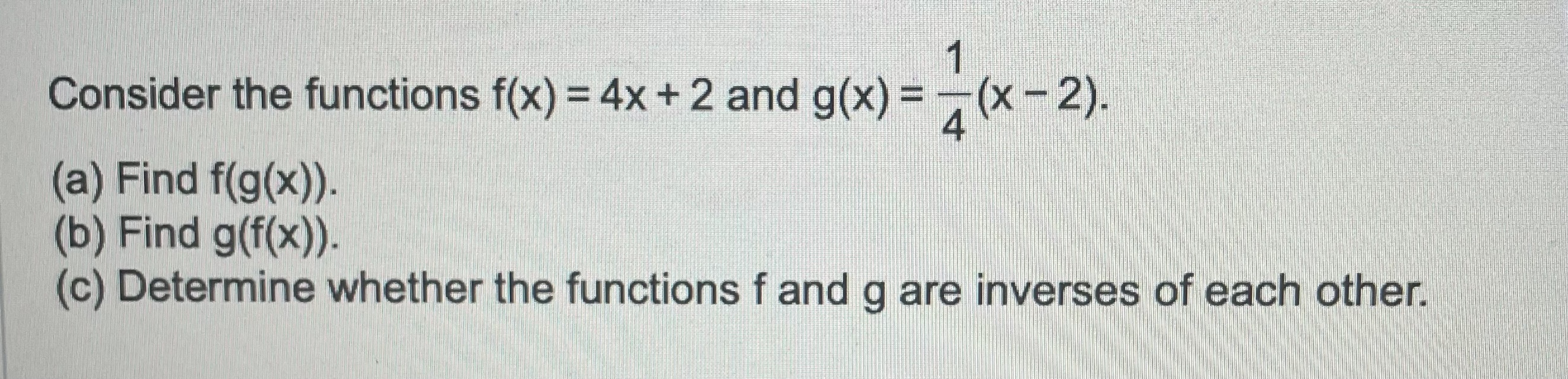Solved Consider the functions f(x)=4x+2 and g(x)=41(x−2) (a) | Chegg.com