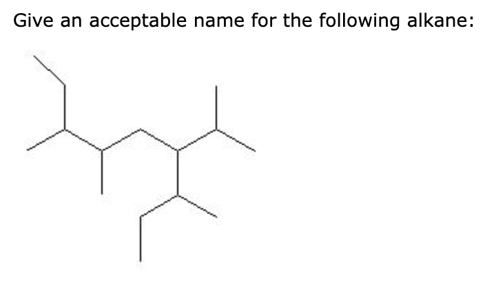 Solved Give an acceptable name for the following alkane: | Chegg.com