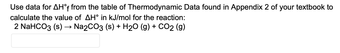 Solved Use data for ΔH∘ from the table of Thermodynamic Data | Chegg.com Solved Use data for ΔH∘ from the table of Thermodynamic Data | Chegg.com