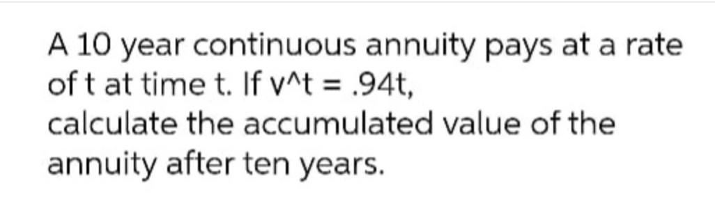 Solved A 10 year continuous annuity pays at a rate oft at | Chegg.com