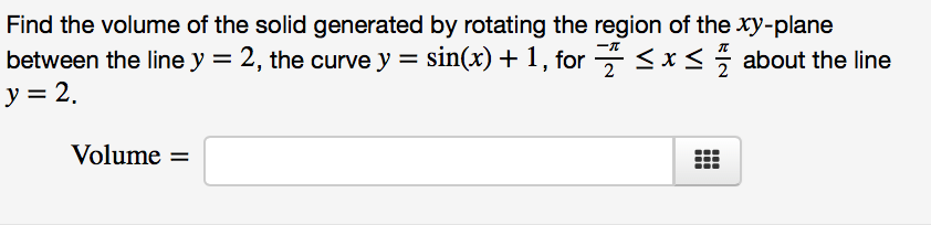 Solved Find the volume of the solid generated by rotating | Chegg.com