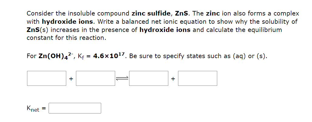 Solved Consider the insoluble compound zinc sulfide, ZnS. | Chegg.com