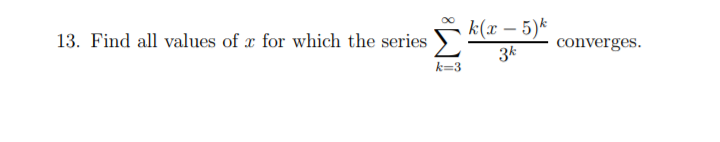 Solved Find all values of x for which the series sigma k=3 | Chegg.com