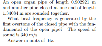 Solved An open organ pipe of length 0.902921 m and another | Chegg.com