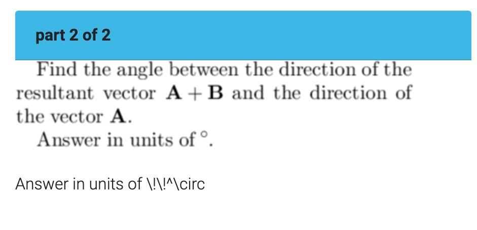 Solved Consider two vectors A and B and their resultant A+B. | Chegg.com