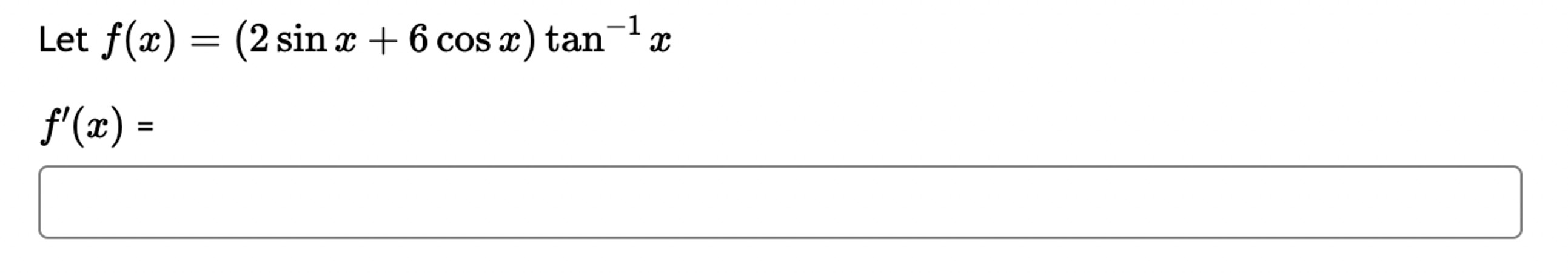 Solved Let f(x)=(2sinx+6cosx)tan-1xf'(x)= | Chegg.com