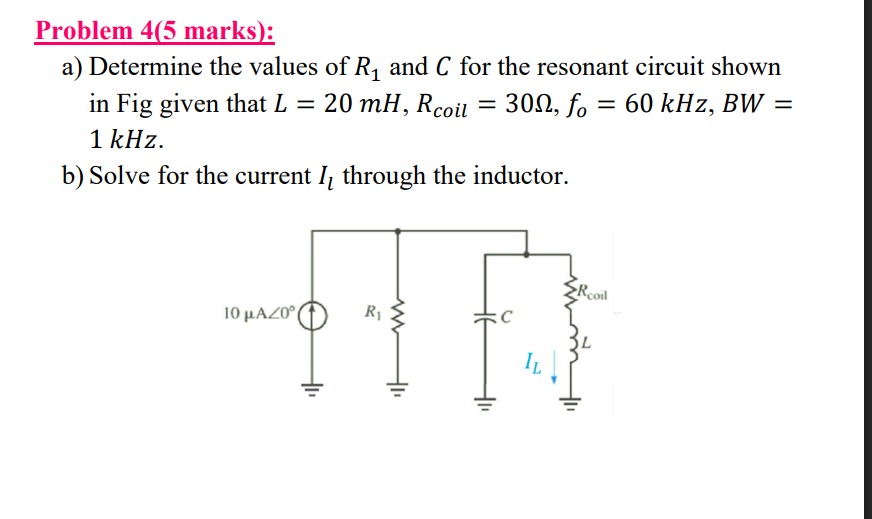 Solved Problem 4(5 ﻿marks):aR1 ﻿and C ﻿for the resonant | Chegg.com