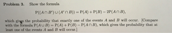 Solved Problem 3. Show the formula P((An B)U(A n B))- P(A) | Chegg.com