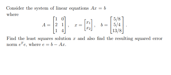 Solved Consider the system of linear equations Ax=b where | Chegg.com