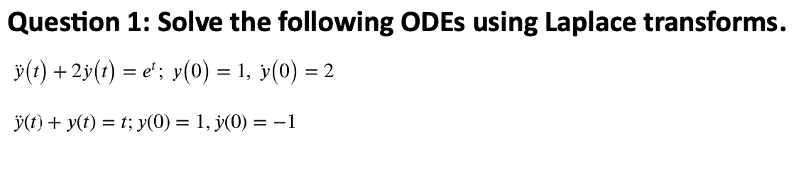 Question 1: Solve the following ODEs using Laplace | Chegg.com