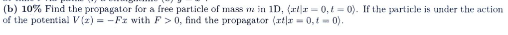 Solved (b) 10% Find the propagator for a free particle of | Chegg.com