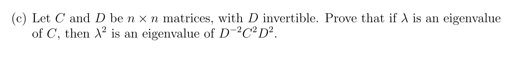 Solved (c) Let C and D be n x n matrices, with D invertible. | Chegg.com