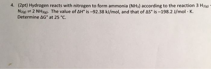Solved 4. (2pt) Hydrogen reacts with nitrogen to form | Chegg.com