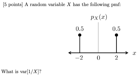 Solved [5 points] A random variable X has the following pmf: | Chegg.com
