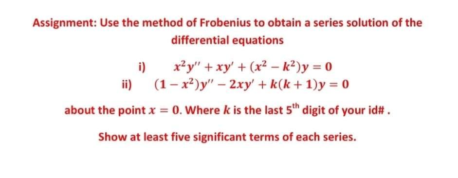 Solved Assignment: Use the method of Frobenius to obtain a | Chegg.com