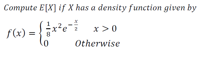 Solved Compute E[X] if X has a density function given by | Chegg.com