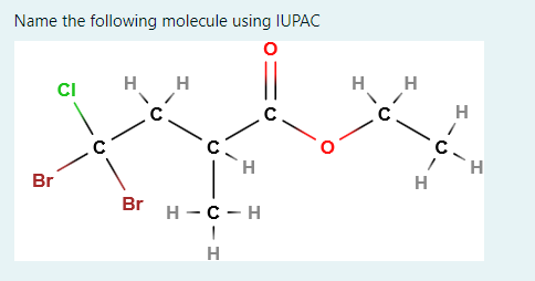 Solved Name the following molecule using IUPAC | Chegg.com