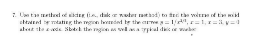 Solved 7. Use the method of slicing (i.e., disk or washer | Chegg.com