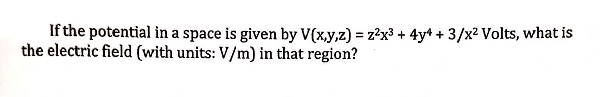 Solved If the potential in a space is given by V(x,y,z) = | Chegg.com