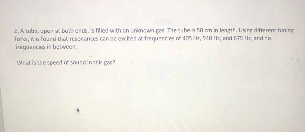 Solved 2. A tube, open at both ends, is filled with an | Chegg.com