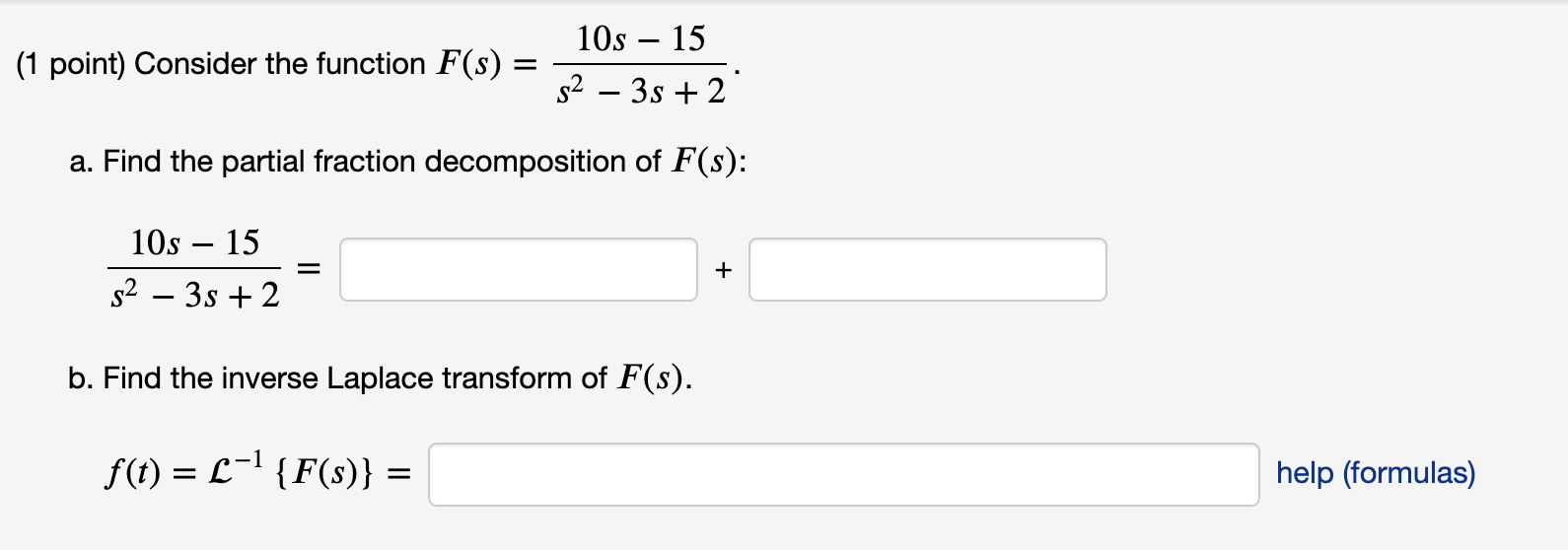 Solved (1 point) Consider the function F(s)=s2−3s+210s−15. | Chegg.com
