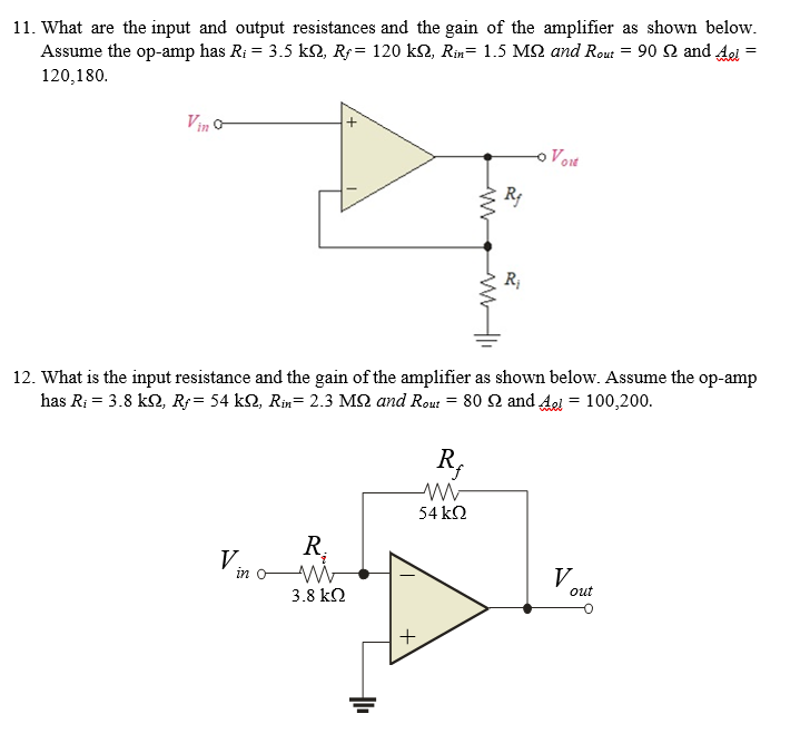 Solved 11. What are the input and output resistances and the | Chegg.com
