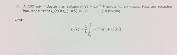 Solved A 100 mH inductor has voltage v_L (t) = 2e^-3t V | Chegg.com