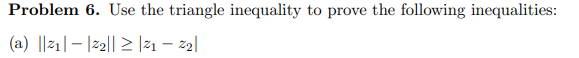 Solved Problem 6. Use the triangle inequality to prove the | Chegg.com