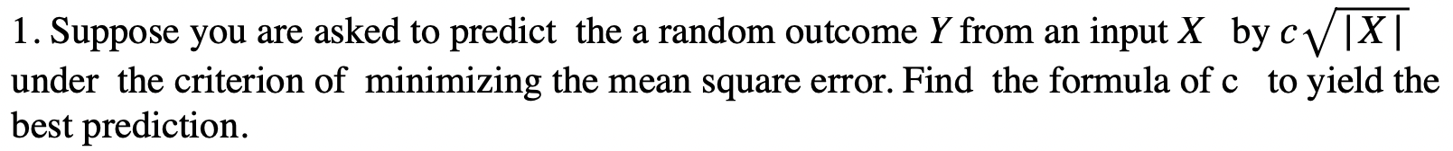 Solved 1. Suppose you are asked to predict the a random | Chegg.com