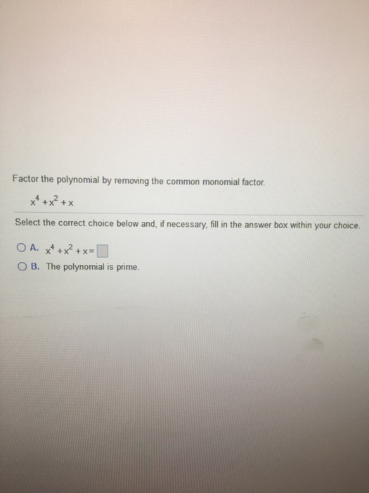 Solved Factor the polynomial by removing the common monomial | Chegg.com