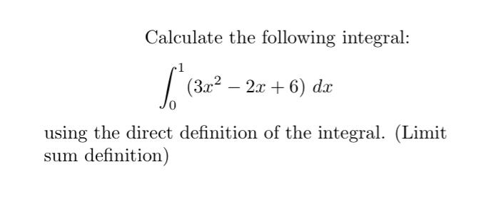 Solved Calculate the following integral: ∫01(3x2−2x+6)dx | Chegg.com