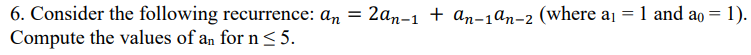 Solved 6. Consider the following recurrence: an = 2an-1 + | Chegg.com