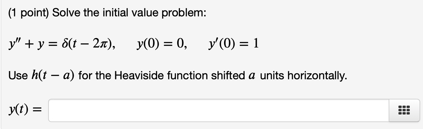 Solved (1 point) Solve the initial value problem: y" + y = | Chegg.com