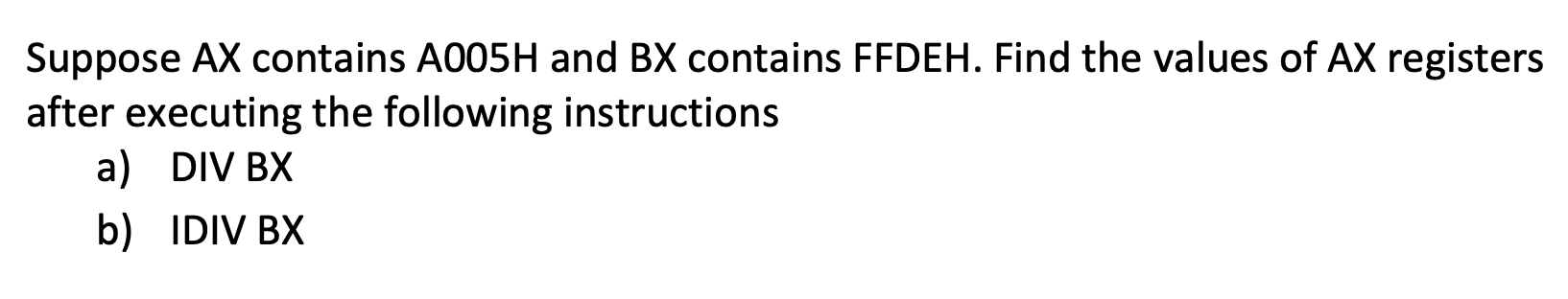 Solved Suppose AX contains A005 H and BX contains FFDEH. | Chegg.com
