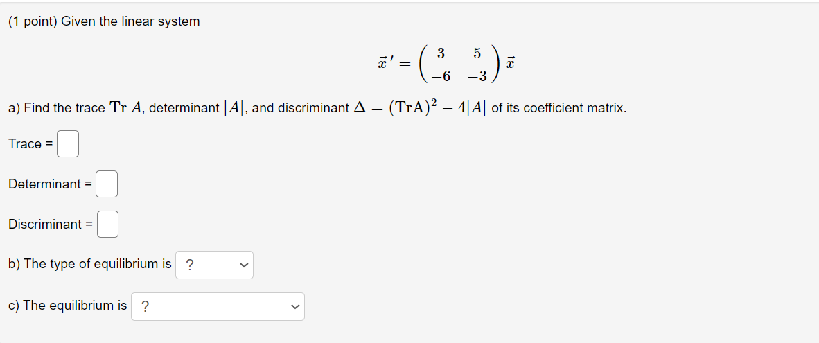 Solved (1 point) Given the linear system x′=(3−65−3)x a) | Chegg.com