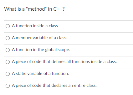 Solved What is a "method" in C++? A function inside a class. | Chegg.com
