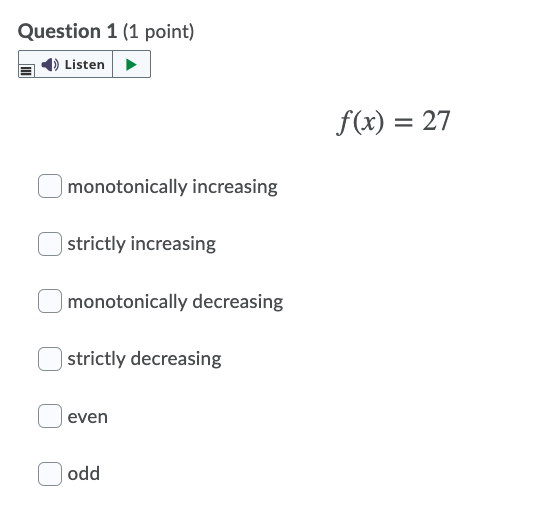 Solved Question 1 (1 point) Listen f(x) = 27 monotonically | Chegg.com