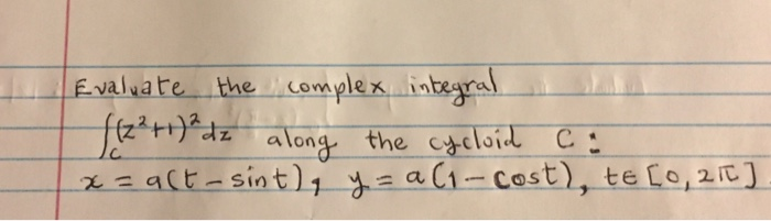 Solved ー/Evaluate-the-complex-integral aton | Chegg.com