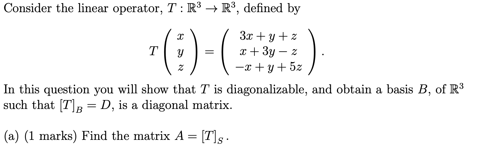 Solved Consider the linear operator, T: R3 → R3, defined by | Chegg.com