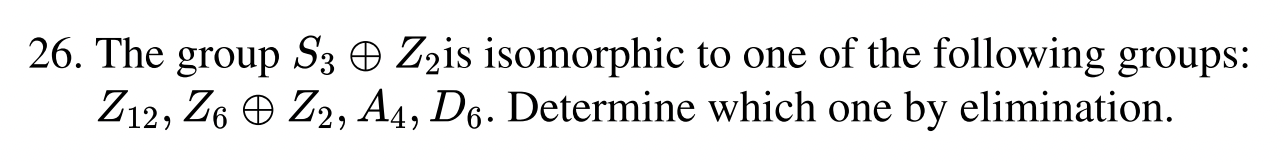 Solved 26. The group \\( S_{3} \\oplus Z_{2} \\) is | Chegg.com