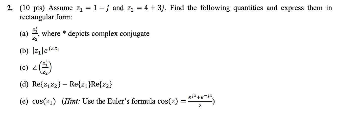 Solved 2. (10 pts) Assume z1 = 1 -j and z2 = 4 +3j. Find the | Chegg.com
